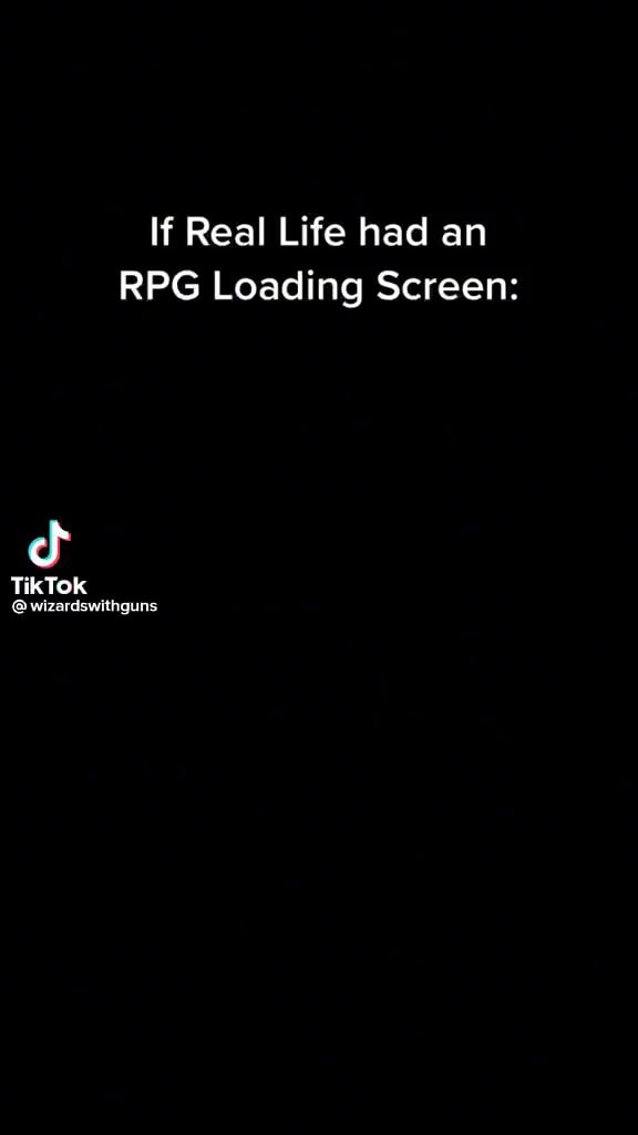 If Real Life had an RPG Loading Screen: TikTok @wizardswithguns - iFunny