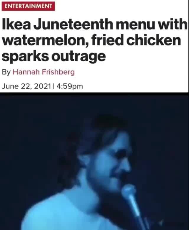 Ikea Juneteenth menu with watermelon, fried chicken ENTERTAINMENT ...