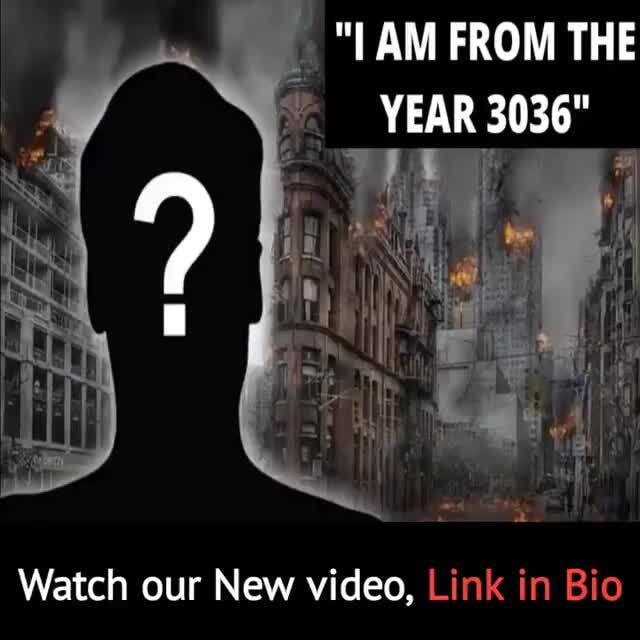 AM FROM THE YEAR 3036" Watch our New video, Link in Bio - iFunny
