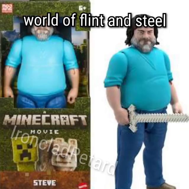 Me world of. flint and steel MINECRAFT MOVIE STEVE - iFunny