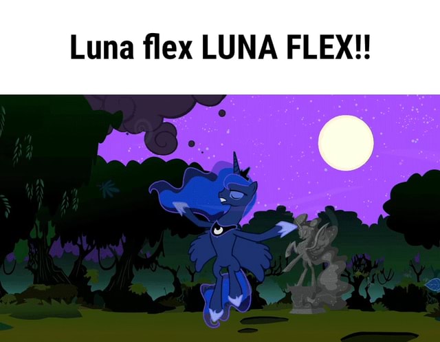 Luna flex LUNA FLEX!! - iFunny