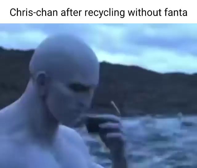 Chris-chan after recycling without fanta - iFunny