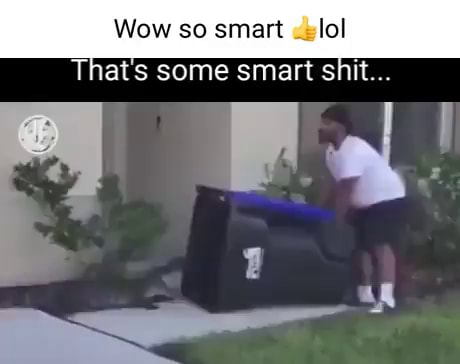 Wow so smart "slol That's some smart shit. an - iFunny