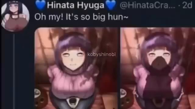 Hinata Hyuga @HinataCra... Oh my! It's so big hun~ - oF mob - iFunny