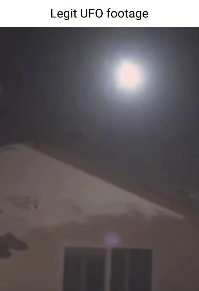 Legit UFO footage - iFunny