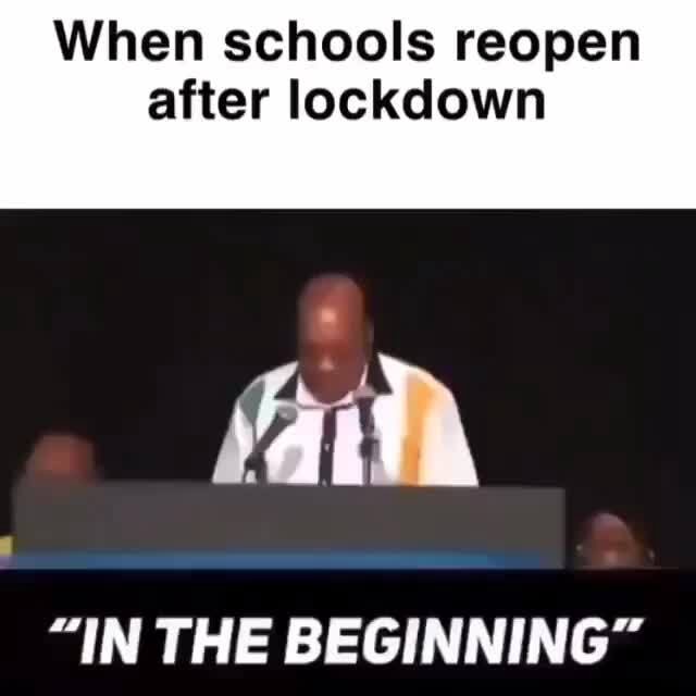When schools reopen after lockdown "IN THE BEGINNING" - iFunny