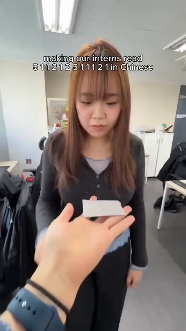 Making our interns read 511212511121in Chinese - iFunny