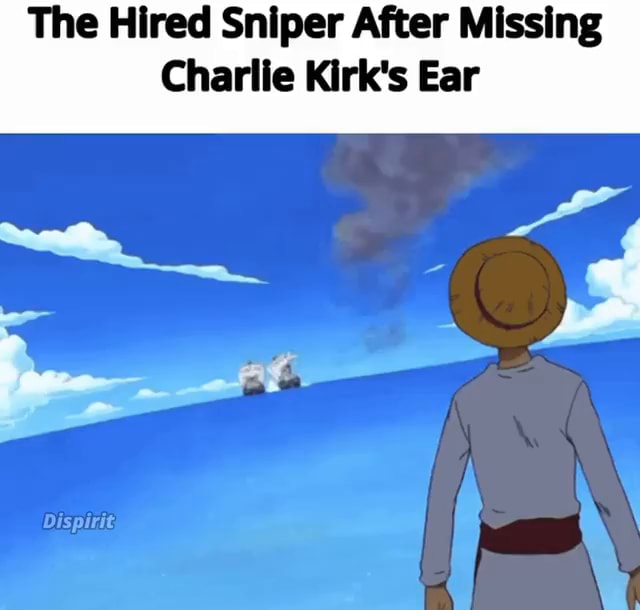 The Hired Sniper After Missing Charlie Kirk's Ear - iFunny