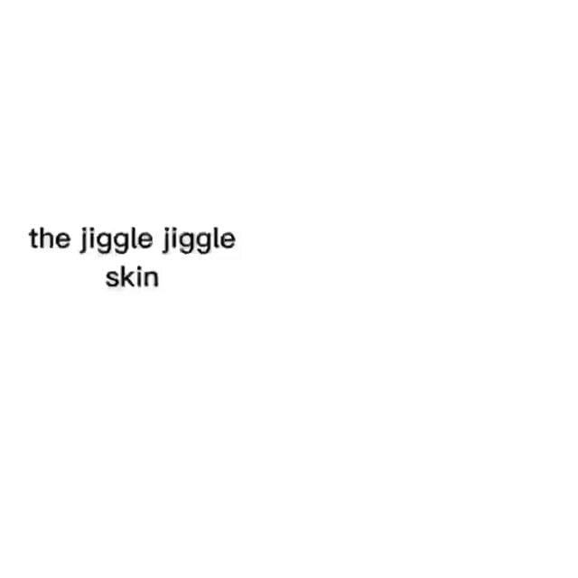 The jiggle jiggle skin - iFunny