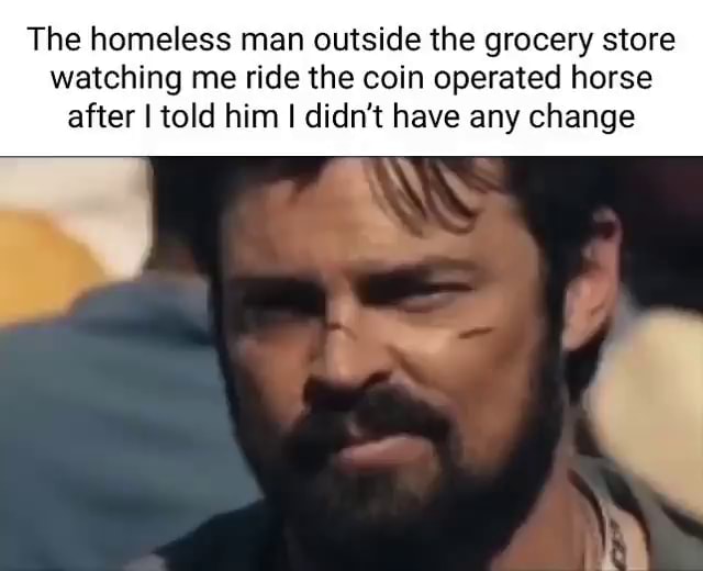 The homeless man outside the grocery store watching me ride the coin ...
