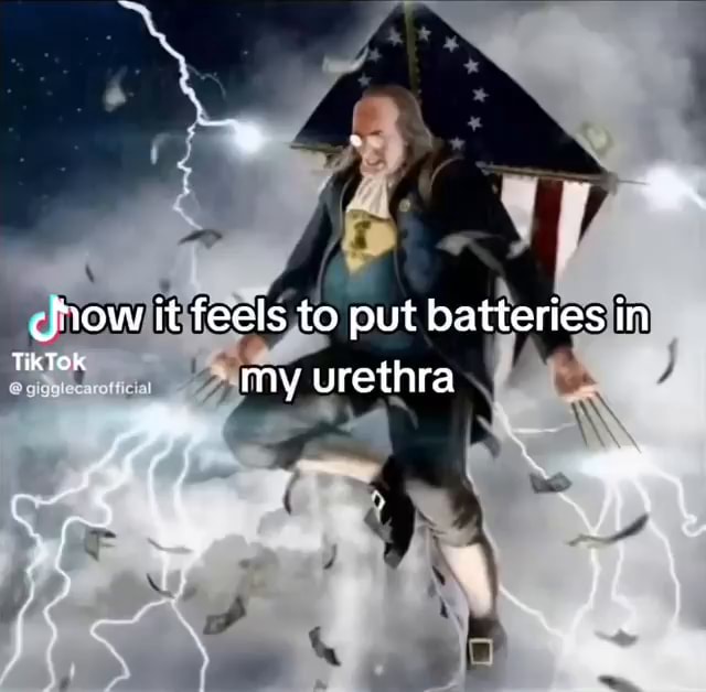 Chow it feels to put batteries in TiKTOK my urethra - iFunny