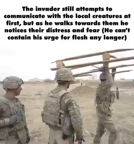 The invader still attempts to communicate with the local creatures at ...