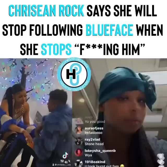 CHRISEAN ROCK SAYS SHE WILL STOP FOLLOWING BLUEFACE WHEN SHE STOPS ING ...