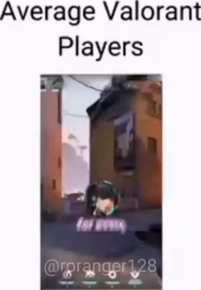 Average Valorant Players - iFunny