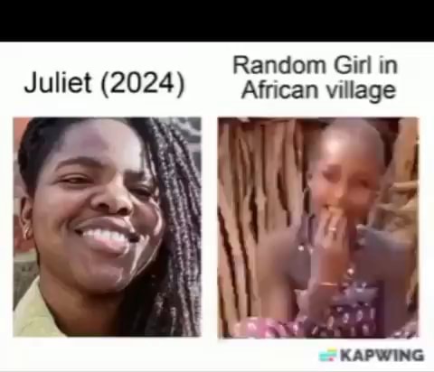 Random Girl in Juliet (2024) African village - iFunny
