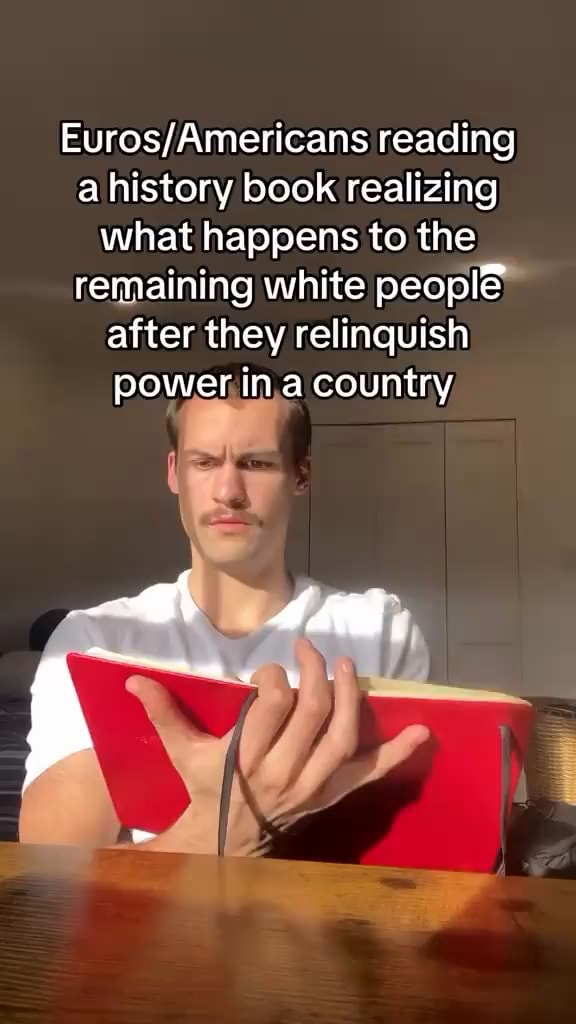 Reading a history book realizing what happens to the remaining white ...