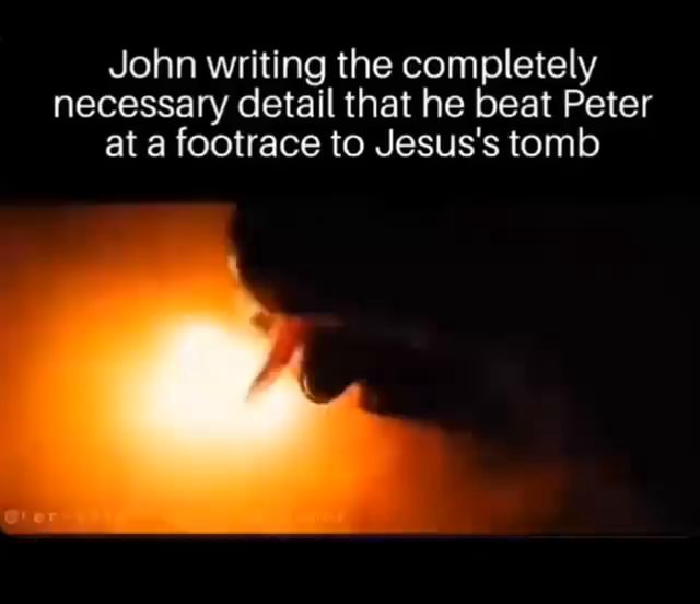 John writing the completely necessary detail that he beat Peter at a ...