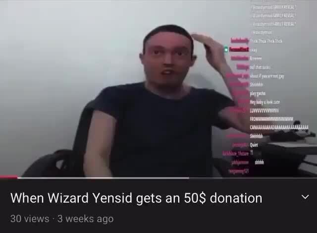 When Wizard Yensid gets an 50$ donation 30 views - 3 weeks aqo - iFunny