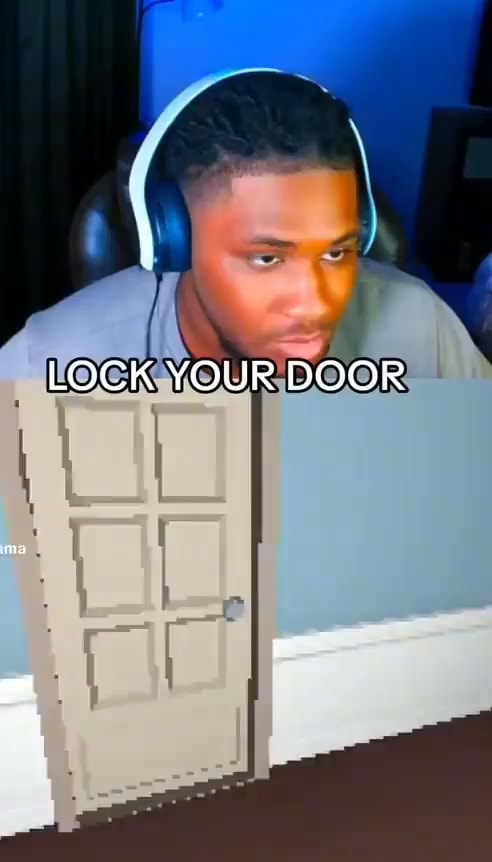 At LOCK YOUR DOOR - iFunny