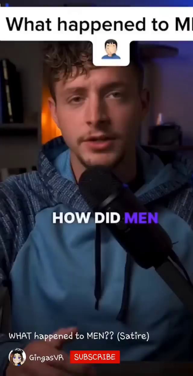 What happened to M HOW DID MEN WHAT happened to MEN?? (Satire) (g ...