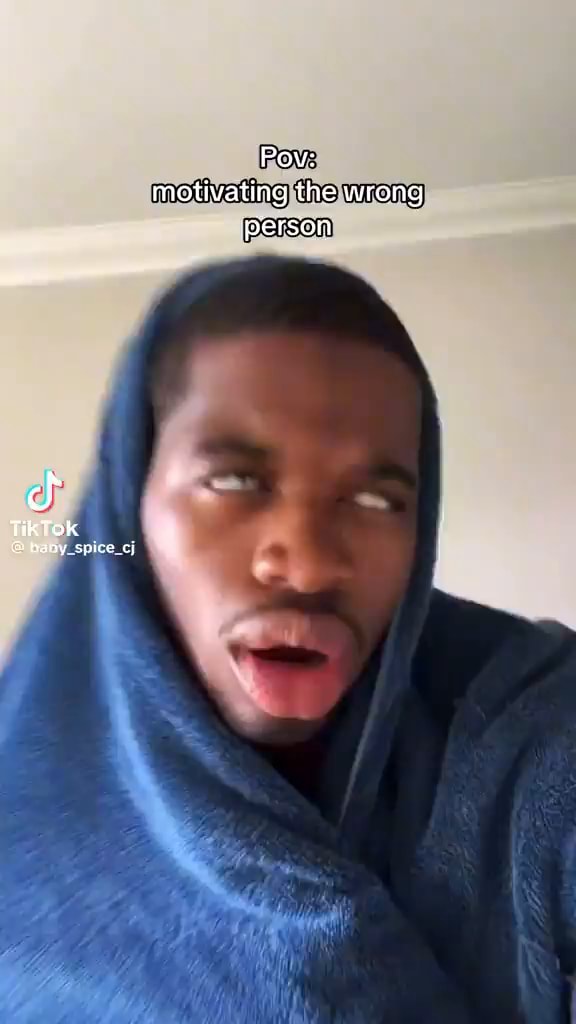 Pow: motivating the wrong person TikTok bany spice cj - iFunny