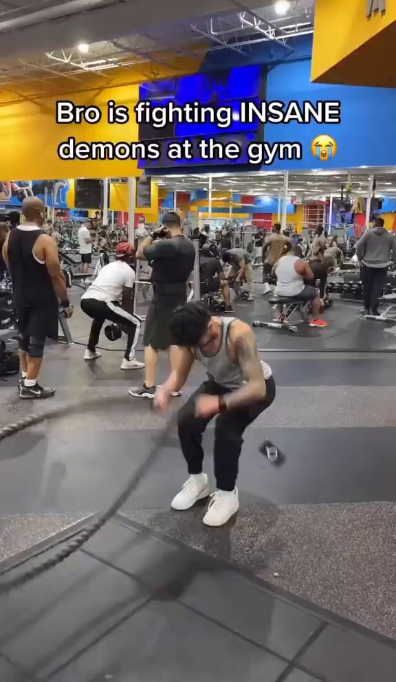 Bro is fighting-INSANE demons at the gym - iFunny
