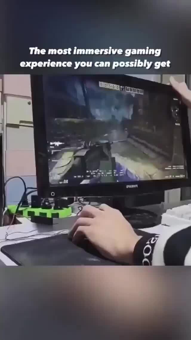 The most immersive gaming experience you can possibly get - iFunny