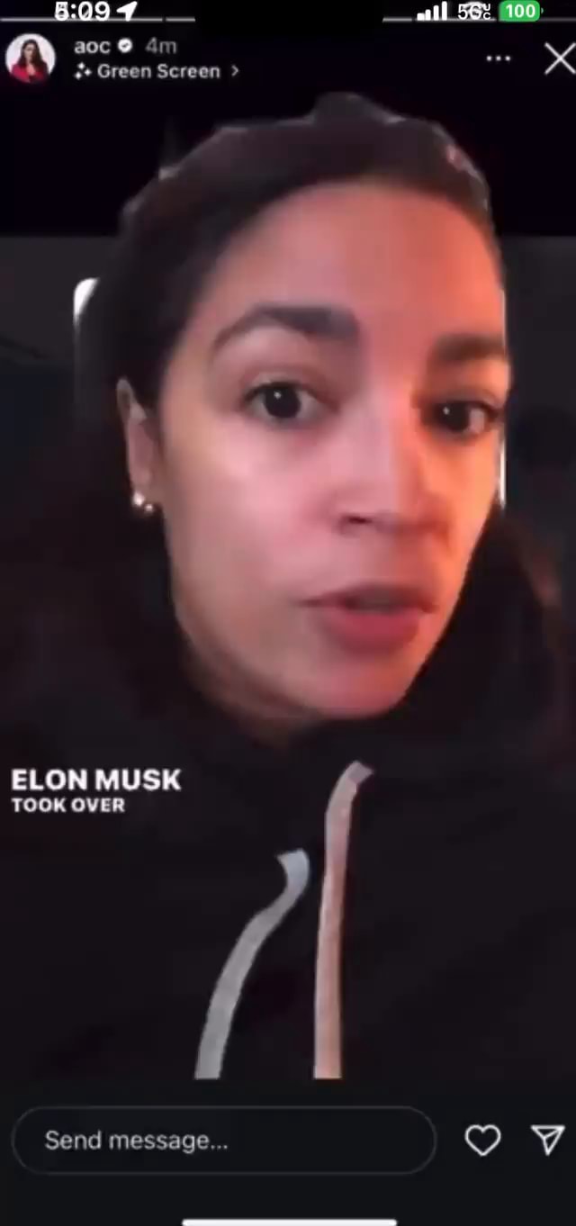 Aoc Green Screen > ELON MUSK TOOK OVER Send message... OO - iFunny