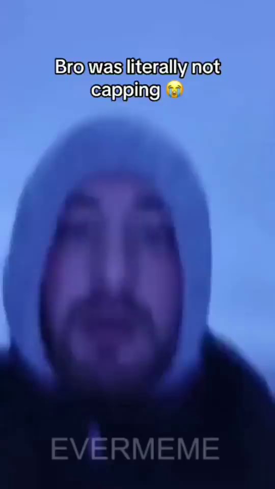 Bro was literally not capping - iFunny