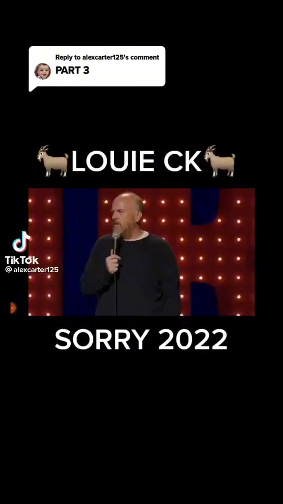 LOUIE CK SORRY 2022 - iFunny