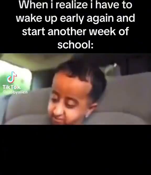 When I realize I have to wake up early again and start another week of ...