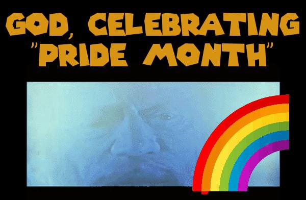 GOD, CELEBRATING 'PRIDE MONTH - iFunny
