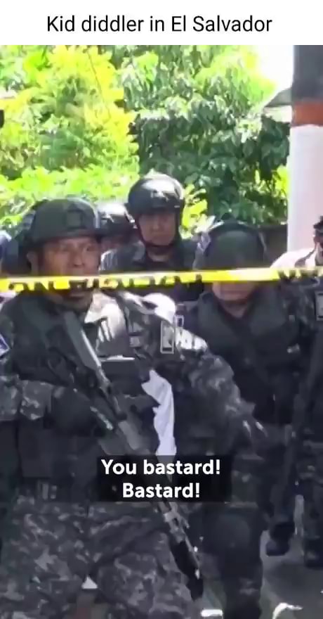 Kid diddler in El Salvador You bastard! Bastard! - iFunny