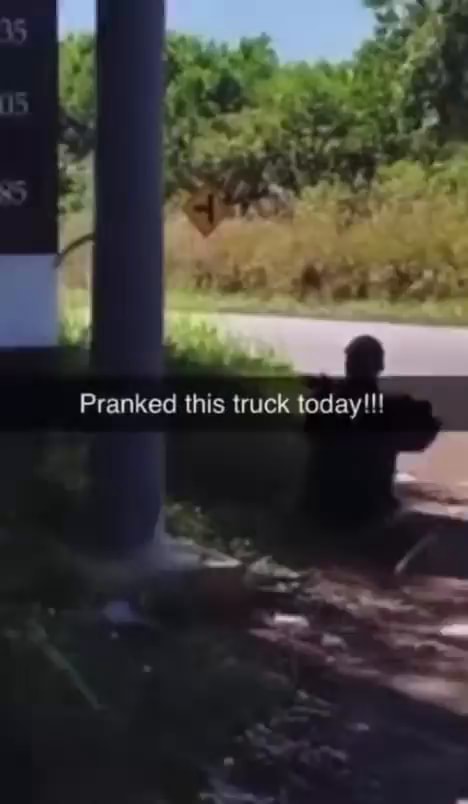 Pranked this truck today!!! - iFunny