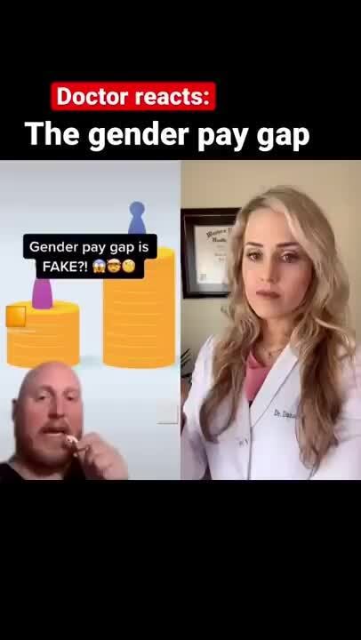 Doctor reacts: The gender pay gap Gender pay gap is FAKE?! - iFunny