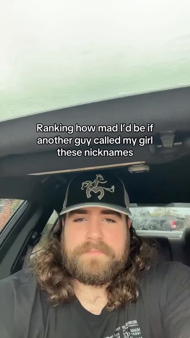 Ranking how mad I'd be if another guy called my girl these nicknames ...