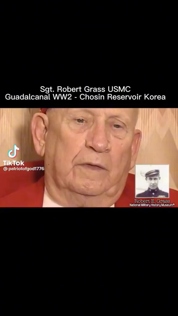Sgt. Robert Grass USMC Guadalcanal - Chosin Reservoir Korea - iFunny