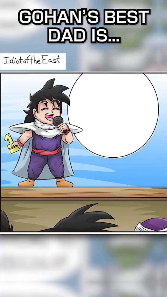 GOHAN'S BEST DAD IS... the Last - iFunny
