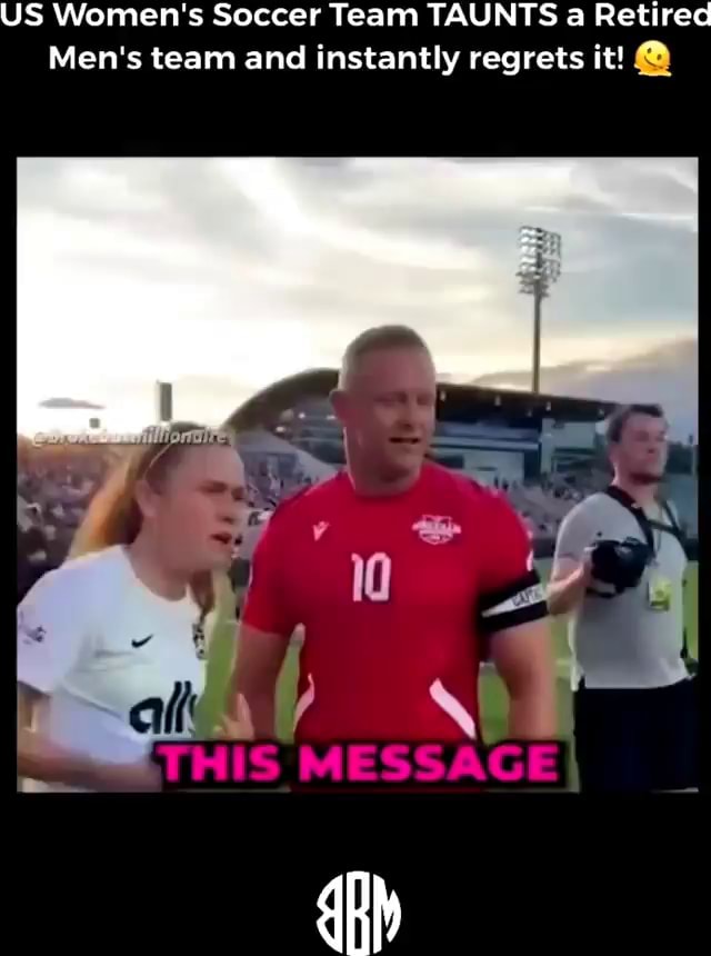 US Women's Soccer Team TAUNTS a Retired Men's team and instantly ...