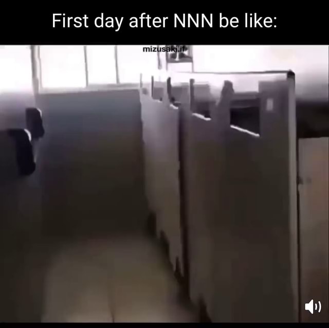 First day after NNN be like: - iFunny
