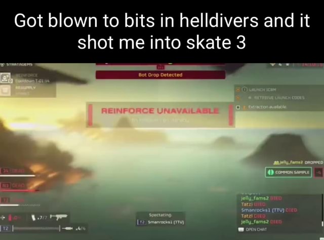 Got blown to bits in helldivers and it shot me into skate 3 Bot Drop ...