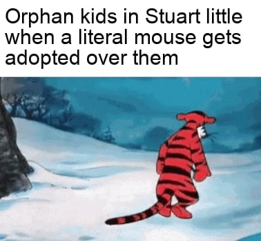Orphan kids in Stuart little when a literal mouse gets adopted over ...