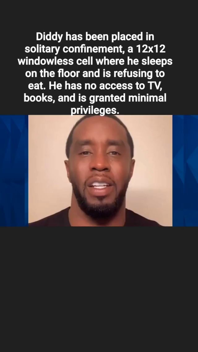 Diddy has been placed in solitary confinement, a 12x12 windowless cell ...