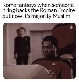 Rome fanboys when someone bring backs the Roman Empire but now it's ...