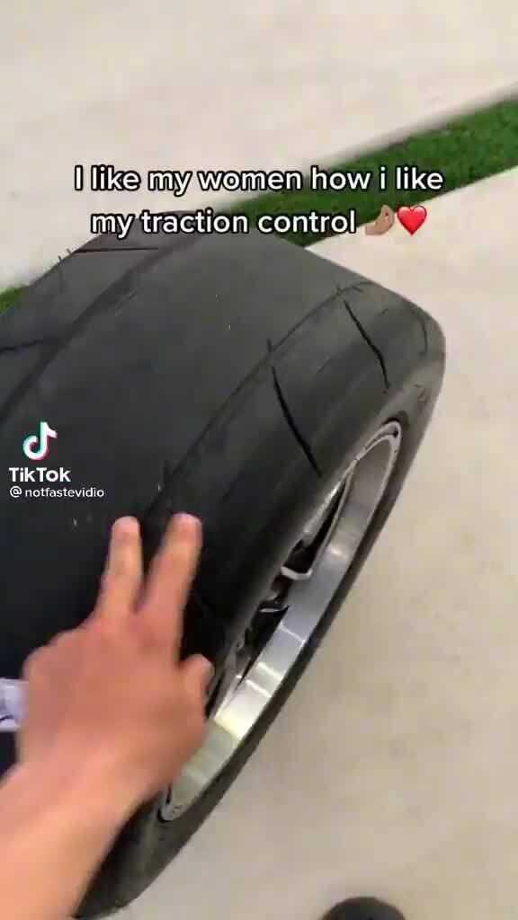 Like my women how i like my traction control TikTok nstin swatks. - iFunny