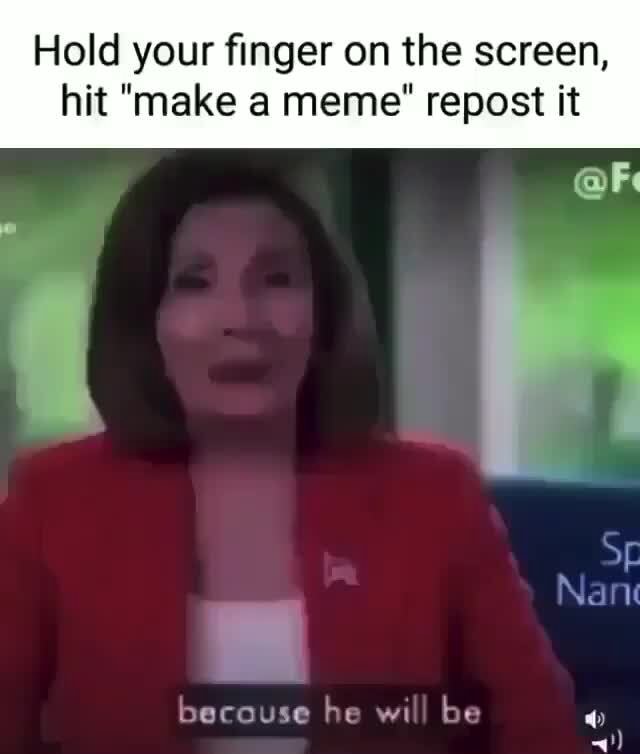 Hold your finger on the screen, hit "make a meme" repost it @Fe Sf Nan ...