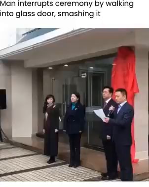 Man interrupts ceremony by walking into glass door, smashing it - iFunny