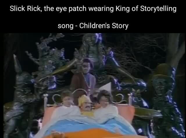 Slick Rick, the eye patch wearing King of Storytelling song - Children ...