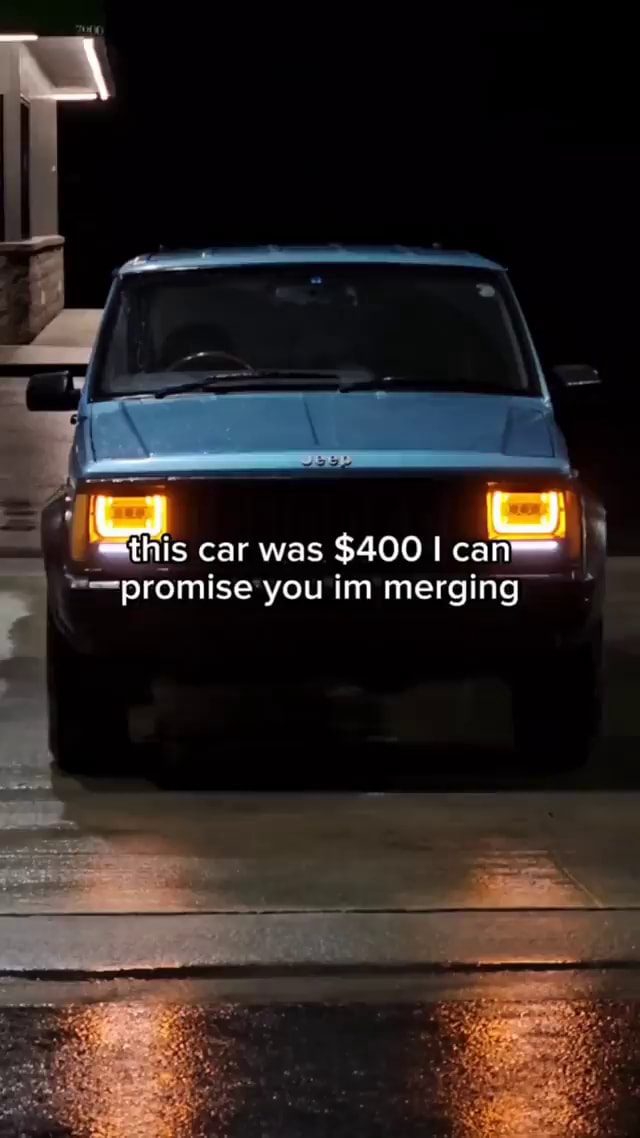 -this car was $400 I ca promise you im merging - iFunny