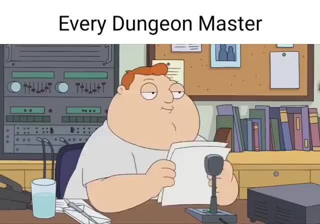 Every Dungeon Master - iFunny
